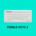 PEBBLE KEYS 2 – Logitech Mexico